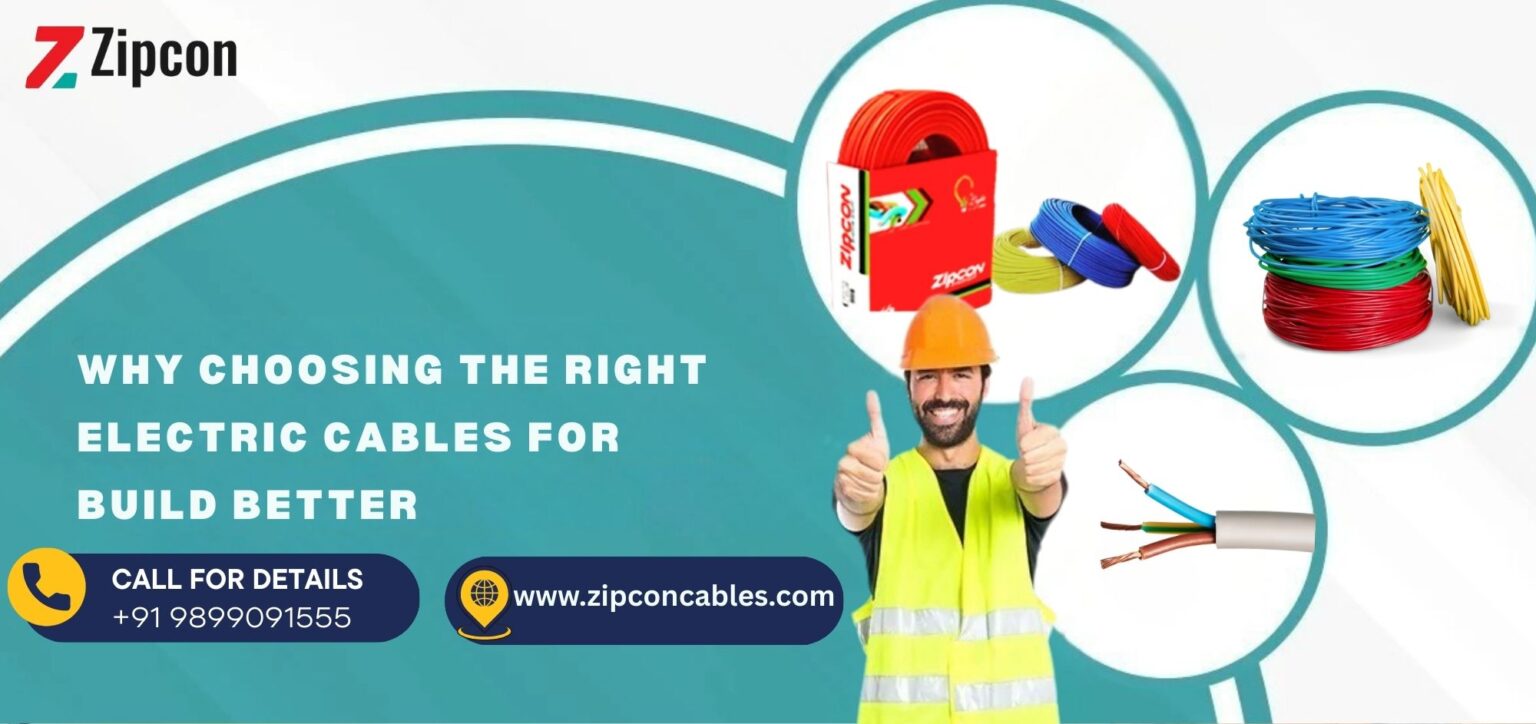 Why Choosing the Right Electric Cables for Build Better - Zipcon Cables